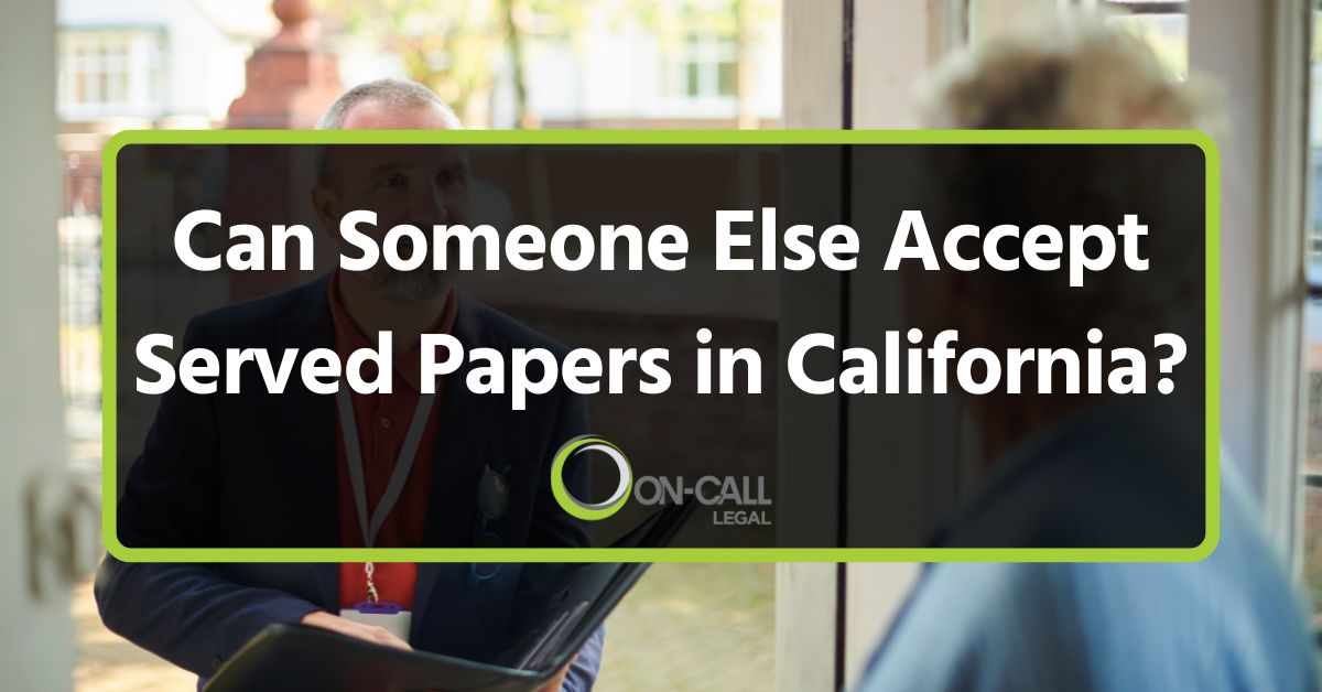 Can Someone Else Accept Served Papers in California? (2025)