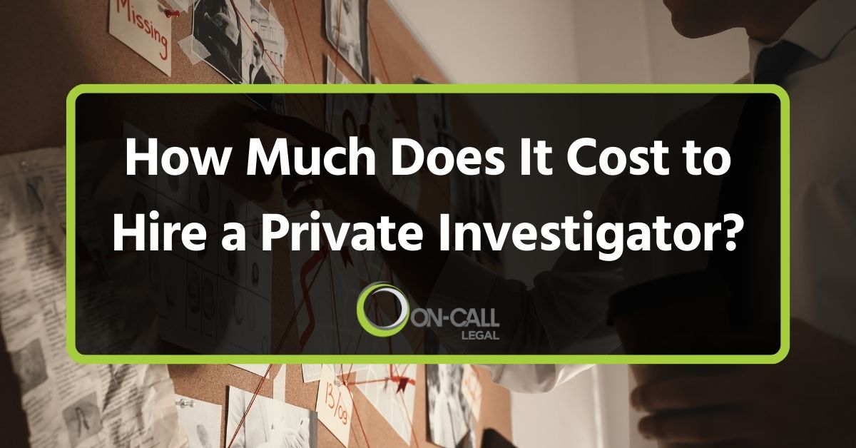 How Much Does It Cost to Hire a Private Investigator? (2024) | On Call ...