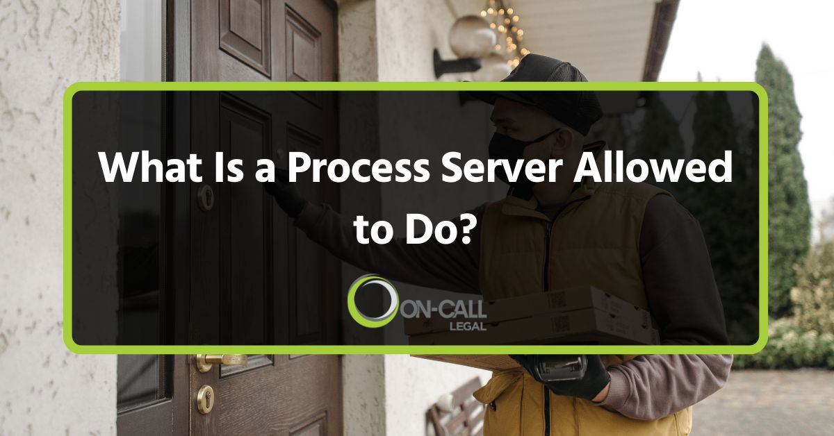 What is a Process Server Allowed to Do When Serving Papers?